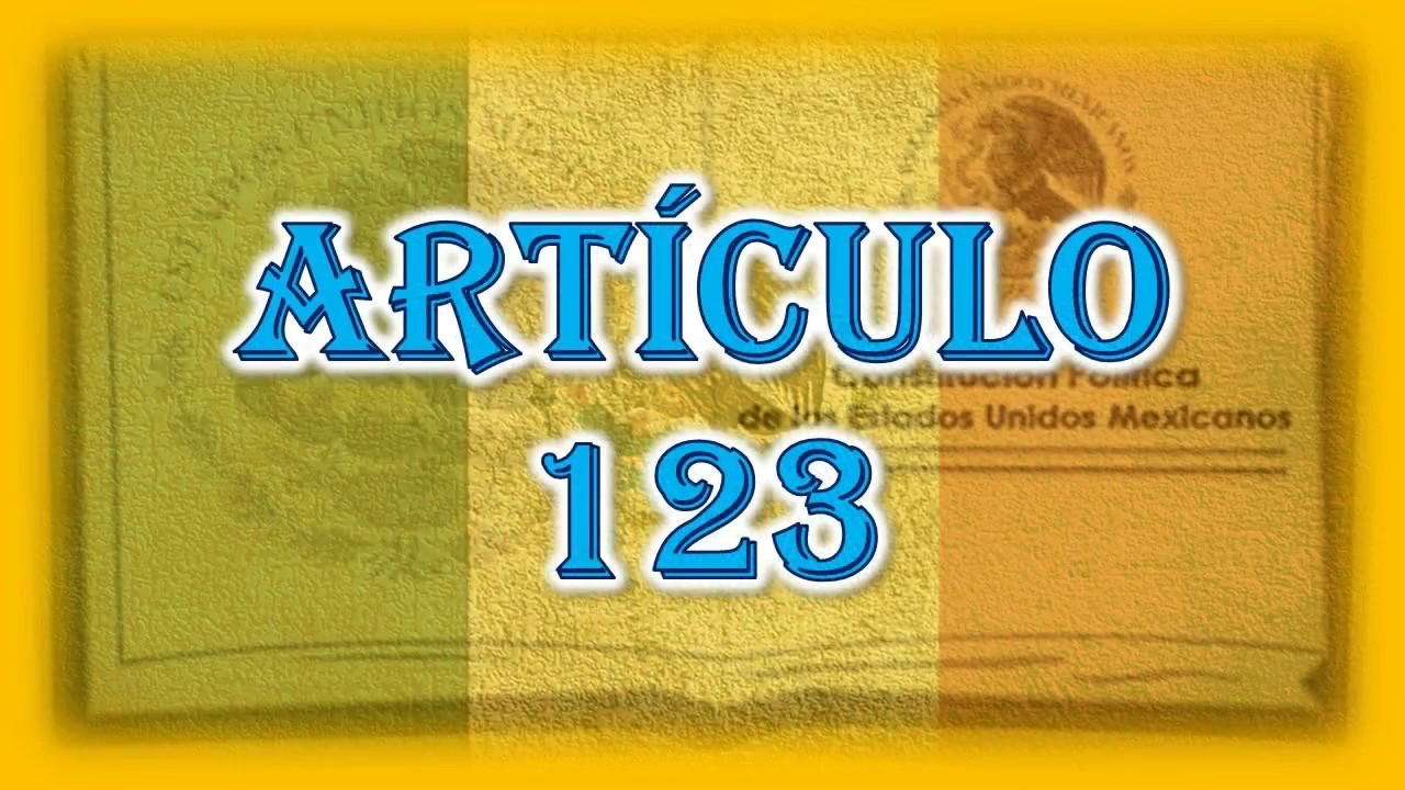 Articulo 123 Constitucional/creado por Aaron Octavio Vazquez Vazquez
