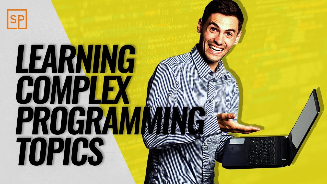 How Do I Learn Complex And Big Programming Topics?