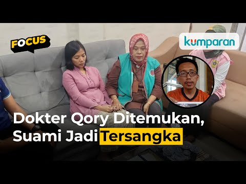 Dokter Qory yang Sempat Hilang Diduga Korban KDRT, Suami Jadi Tersangka | kumparan.com