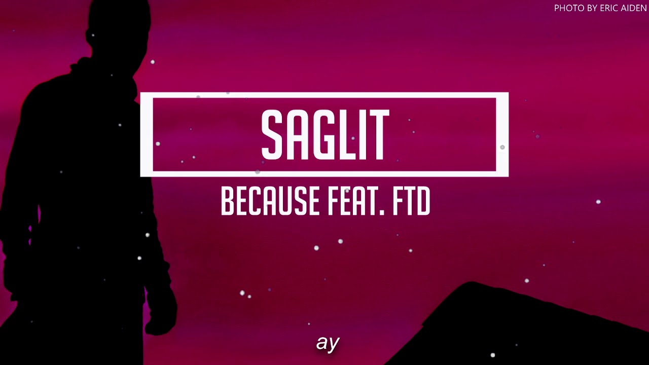 🎶 Because - Saglit ft. FTD (LYRICS) 🎶