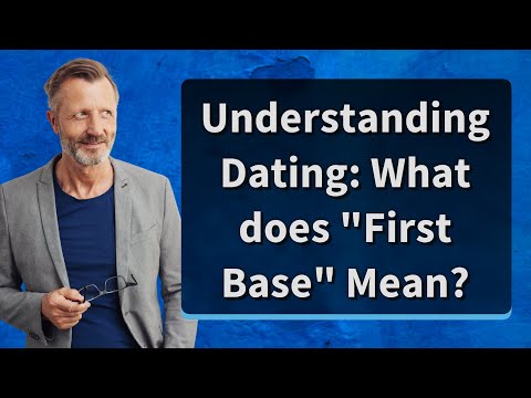 Understanding Dating: What does "First Base" Mean?