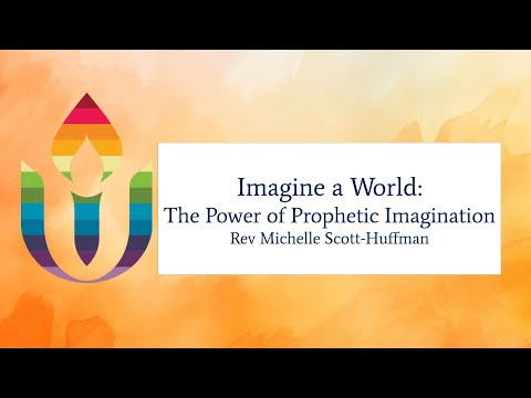 Imagine a World: The Power of Prophetic Imagination – First UU of ...