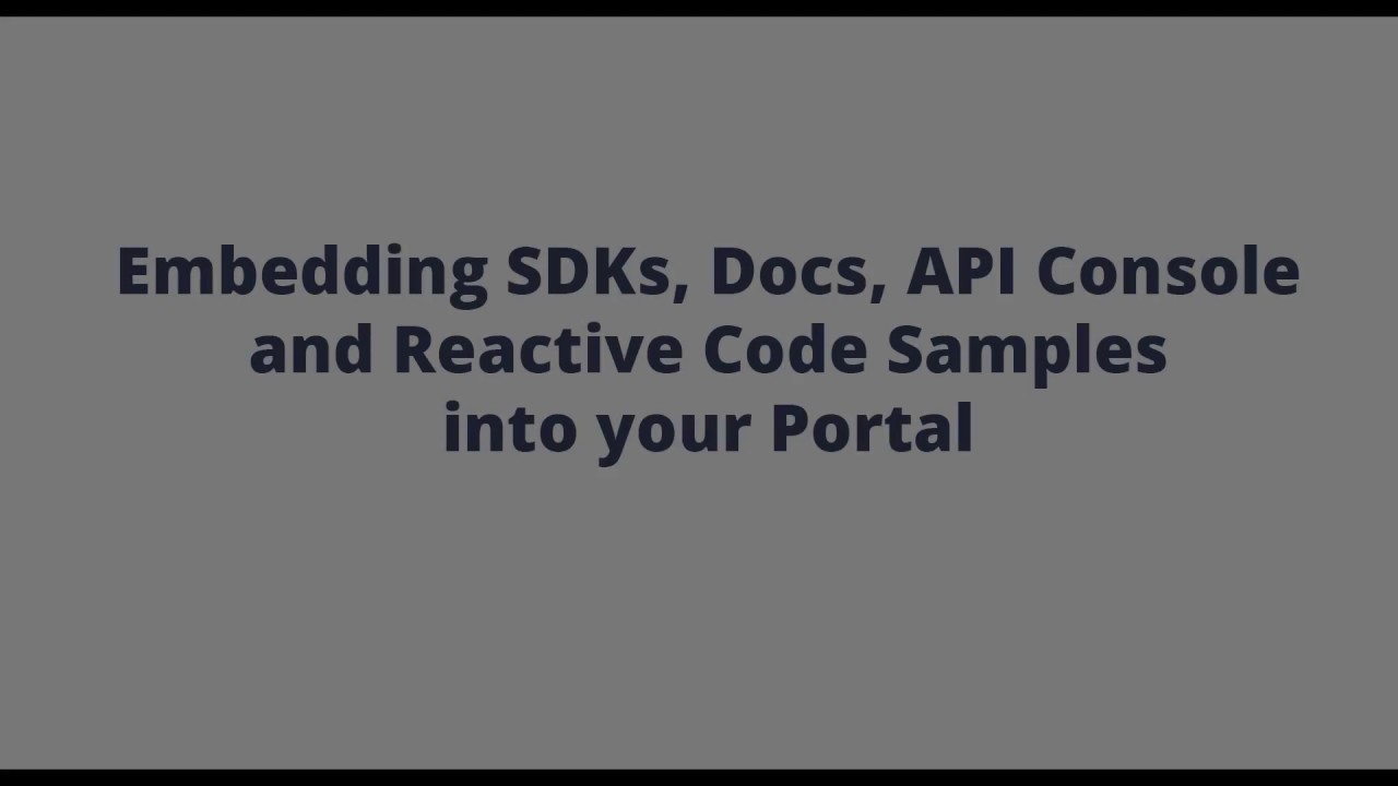 Embedding SDKs, Docs, API Console & Reactive Code Samples into your existing portal