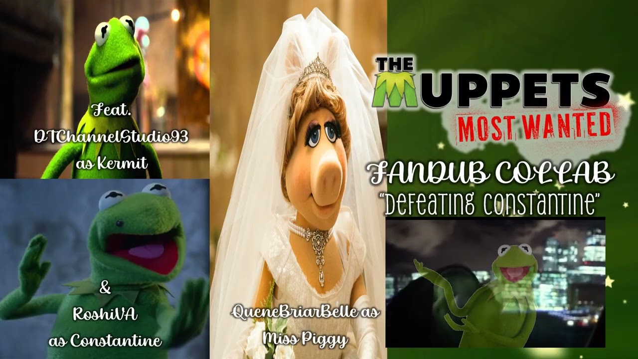 Muppets Most Wanted FANDUB COLLAB Stopping Constantine (Me as Miss Piggy)