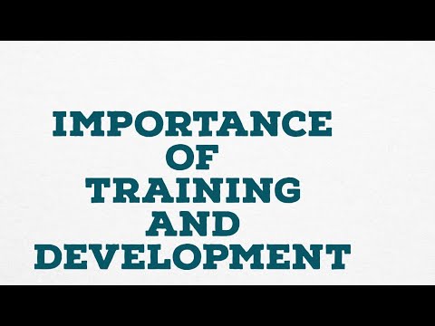 IMPORTANCE OF TRAINING AND DEVELOPMENT