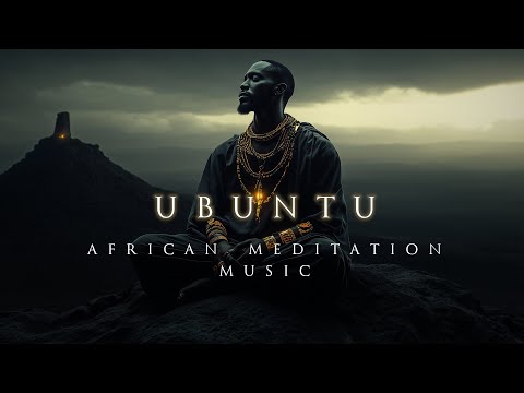 UBUNTU | Beautiful Ambient South African Background Music | Deep African Meditation Music
