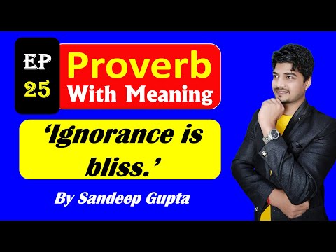 'Ignorance is bliss' | EP 25 Proverb With Meaning by Sandeep Gupta