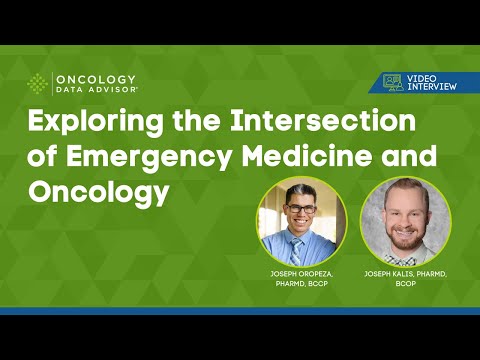Exploring the Intersection of Emergency Medicine and Oncology With Joseph Oropeza and Joseph Kalis