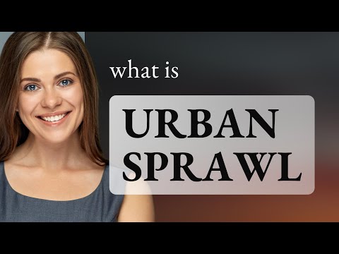 Urban sprawl | meaning of URBAN SPRAWL