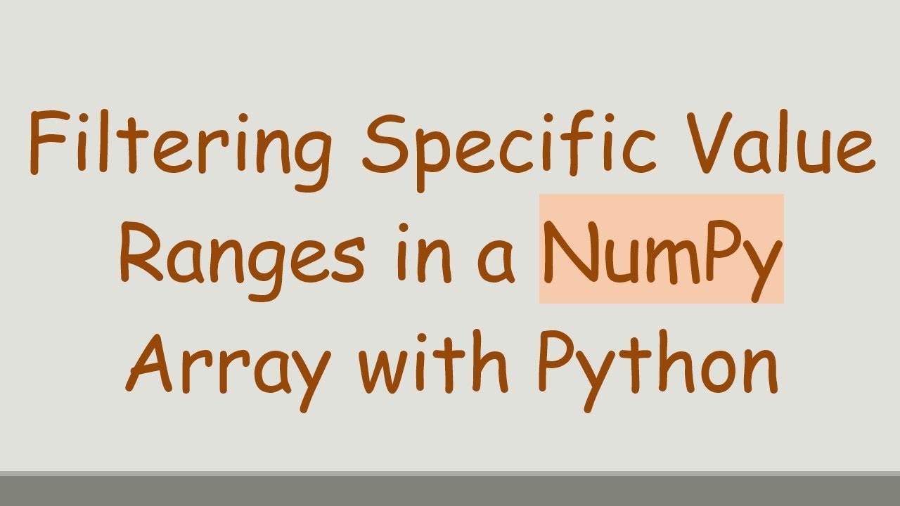 Filtering Specific Value Ranges in a NumPy Array with Python