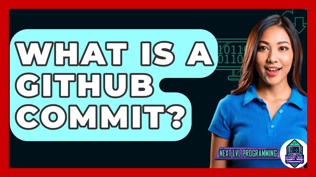 What Is A GitHub Commit? - Next LVL Programming