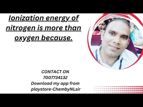 Ionization energy of nitrogen is more than oxygen because.