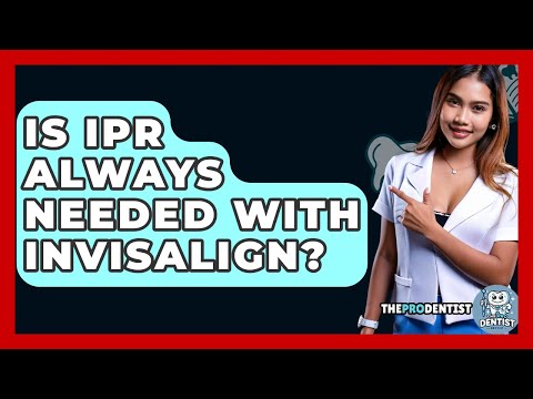 Is IPR Always Needed With Invisalign? - The Pro Dentist