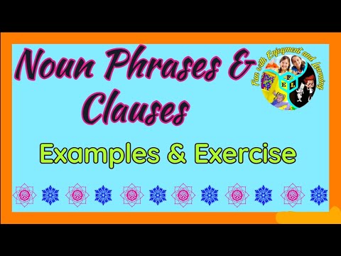 What are Noun Phrases and Clauses | Noun Phrases and Clauses Examples and Exercise | Exercise