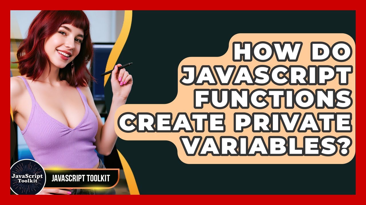 How Do JavaScript Functions Create Private Variables? - JavaScript Toolkit