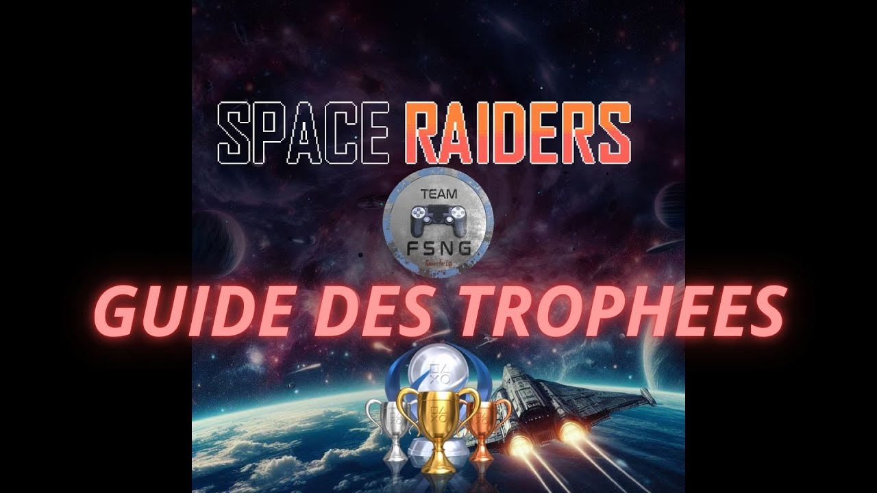 SPACE RAIDERS PS4 guide trophée trophy guide