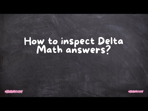 How to inspect Delta Math answers?