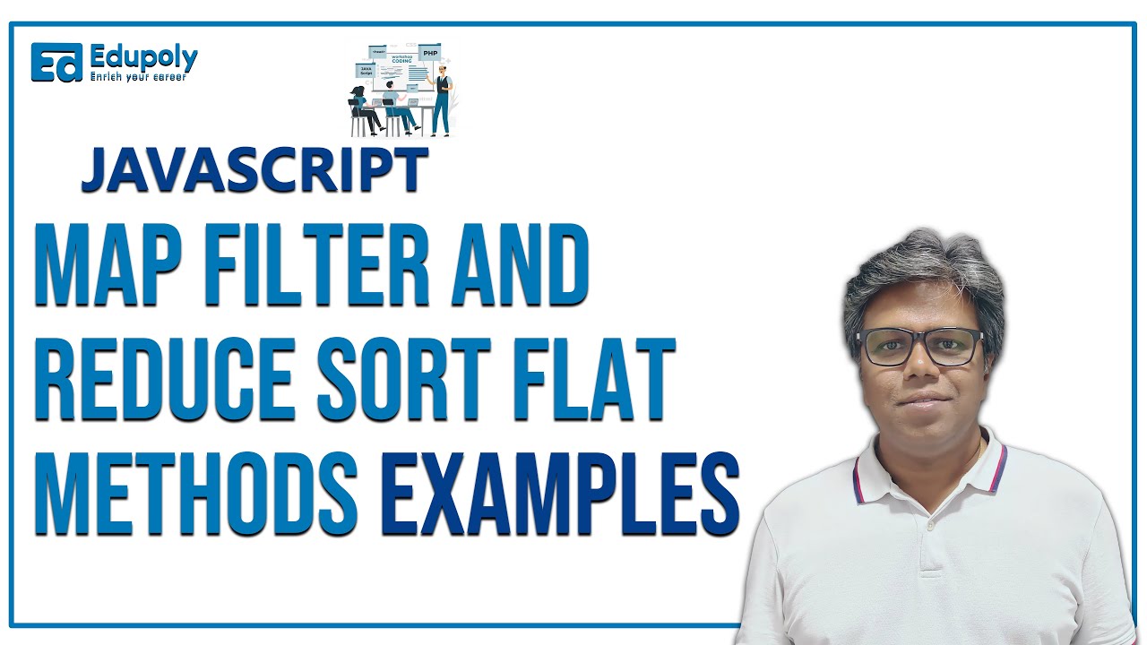 How to Use JavaScript Map Filter and Reduce Sort Flat Methods Examples