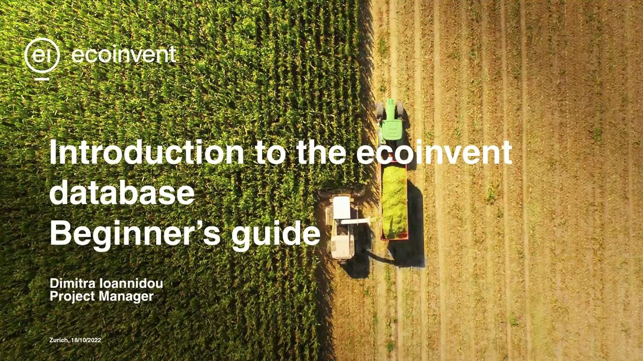 Beginners Guide: Introduction to the ecoinvent database - 20.10.2022