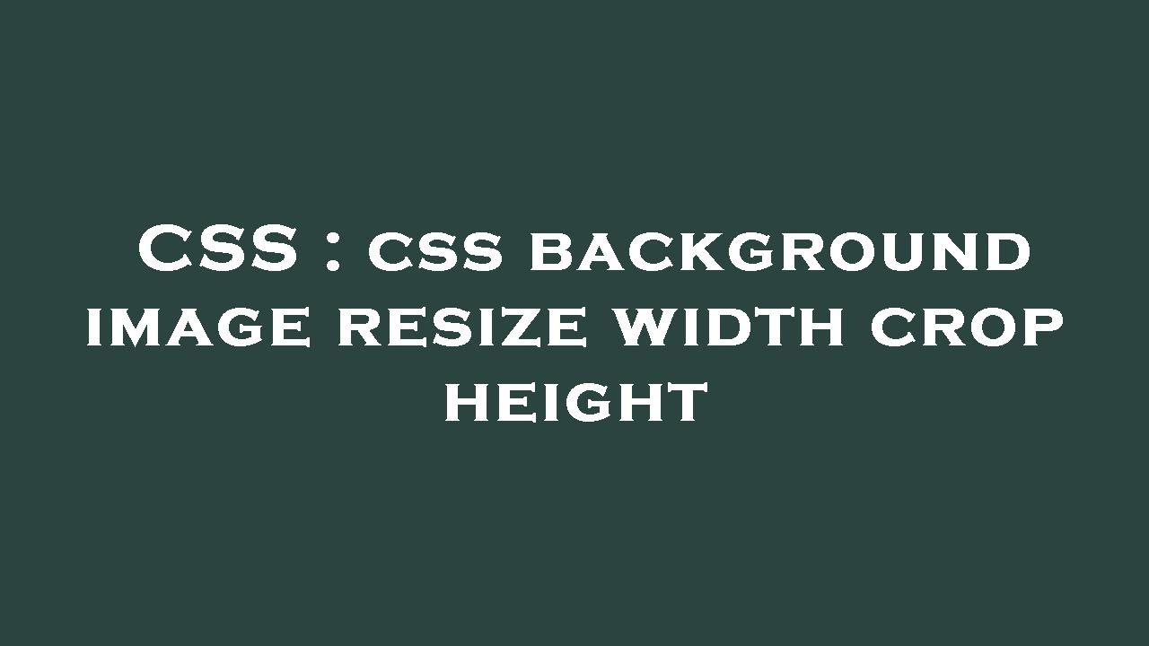 CSS : css background image resize width crop height