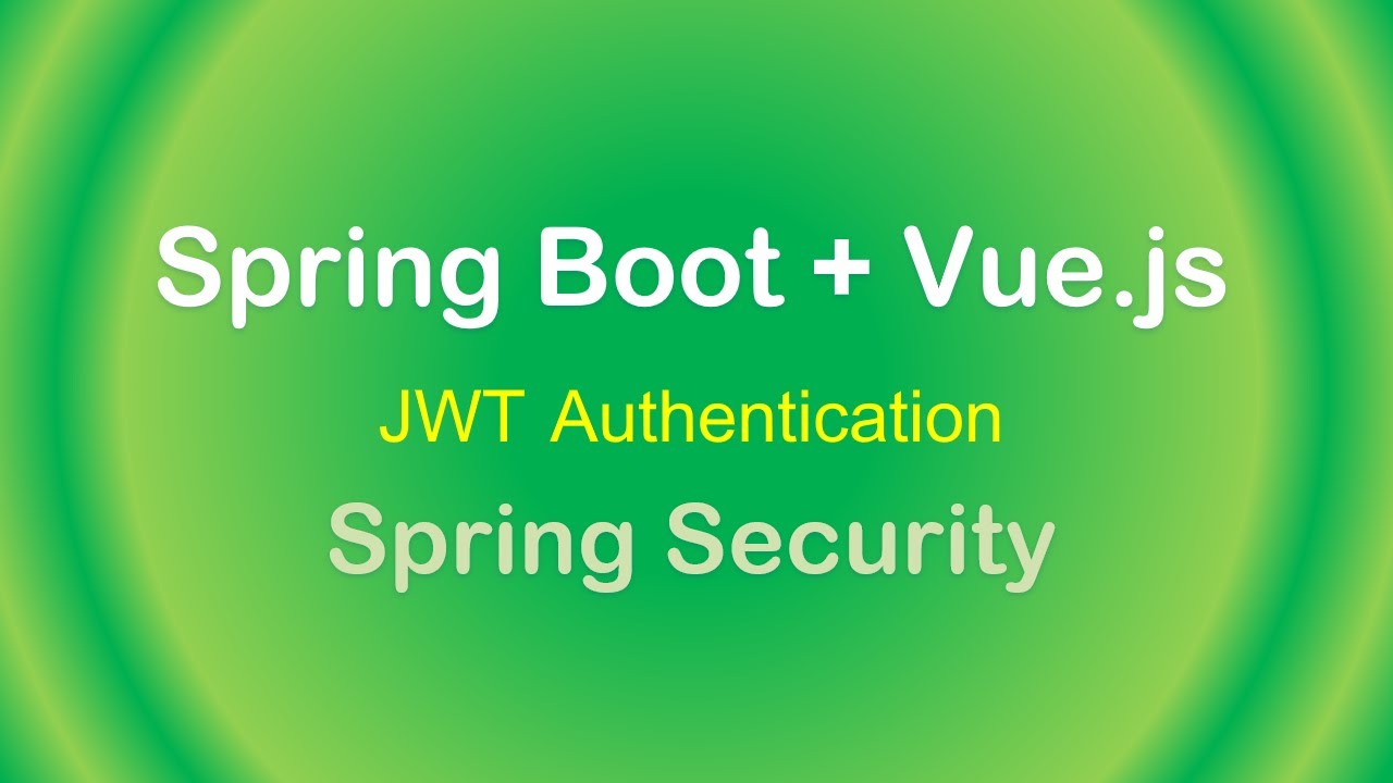 Spring Boot + Vuejs: Authentication with JWT & Spring Security Example
