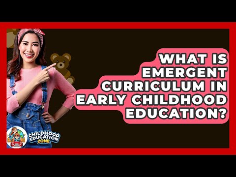What Is Emergent Curriculum In Early Childhood Education? - Childhood Education Zone