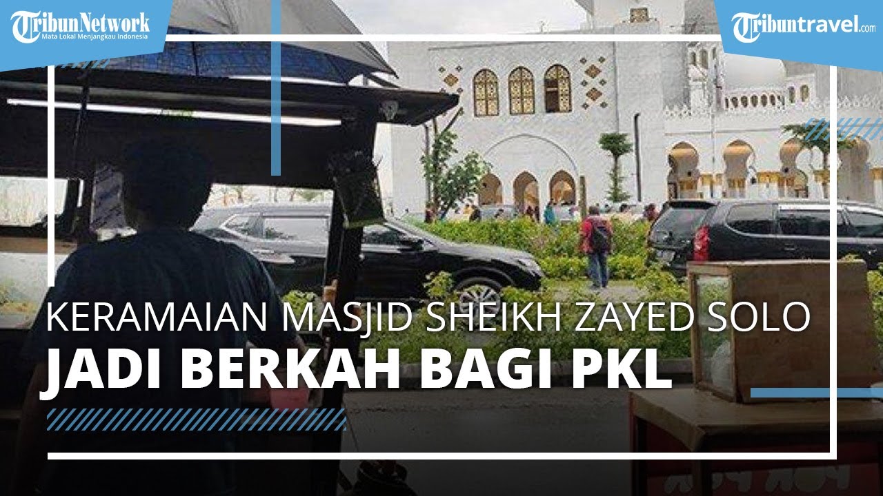Keramaian Masjid Sheikh Zayed Solo Jadi Berkah bagi Para Pedagang ... Keramaian Masjid Sheikh Zayed Solo Jadi Berkah bagi Para Pedagang ...