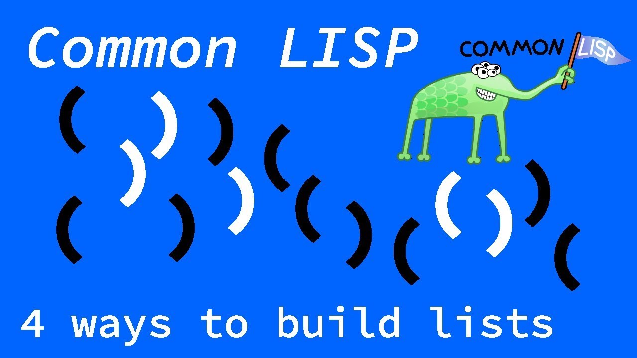Common Lisp: 4 ways to build lists