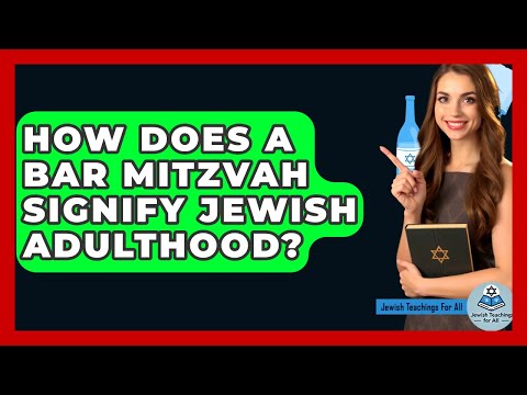 How Does A Bar Mitzvah Signify Jewish Adulthood? - Jewish Teachings For All