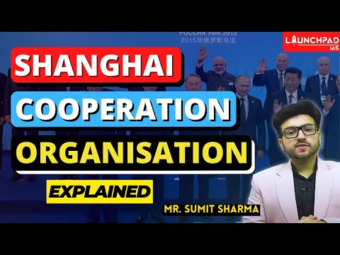 Shanghai Cooperation Organisation (SCO) Explained | UPSC International Relations