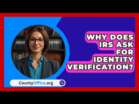 Why Does IRS Ask For Identity Verification? - CountyOffice.org