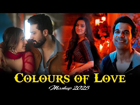 Colours Of Love Mashup 2025 | Bollywood Love Mashup Songs | Hindi Mashup Jukebox