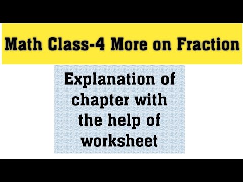 Class-4 (More on Fraction) explained chapter along with the help of worksheet