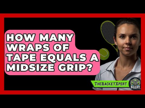 How Many Wraps Of Tape Equals A Midsize Grip? - The Racket Xpert
