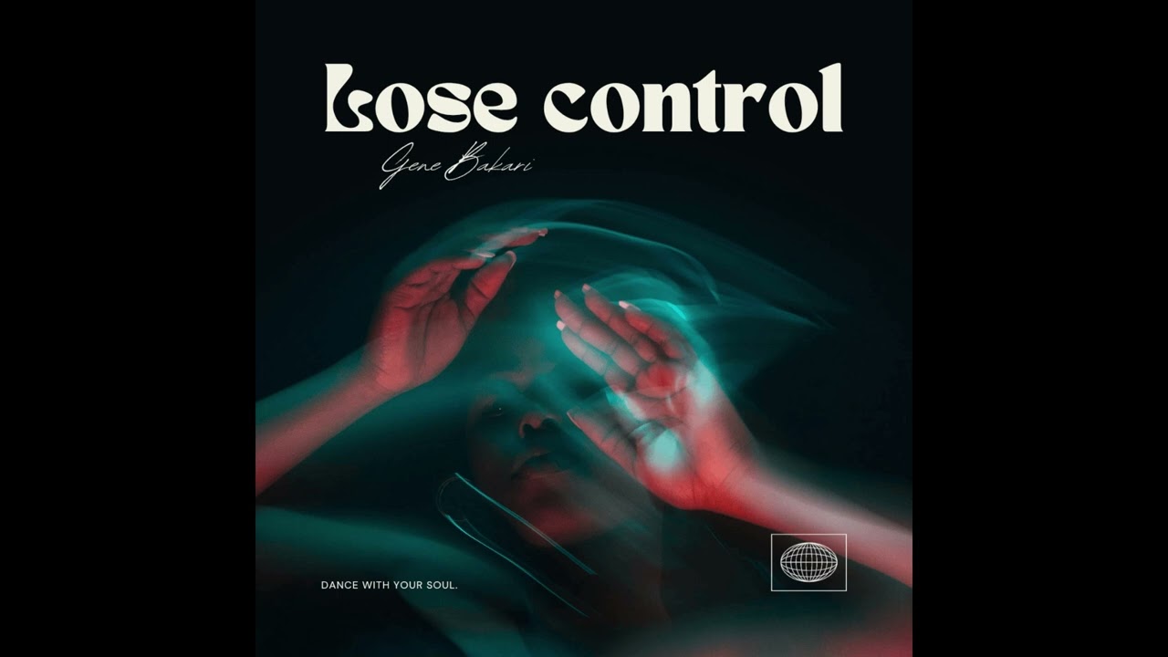 Lyrics & Translations of LOSE CONTROL by Gene Bakari | Popnable