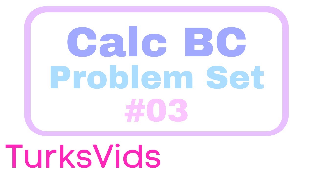 Calc BC Problem Set 03
