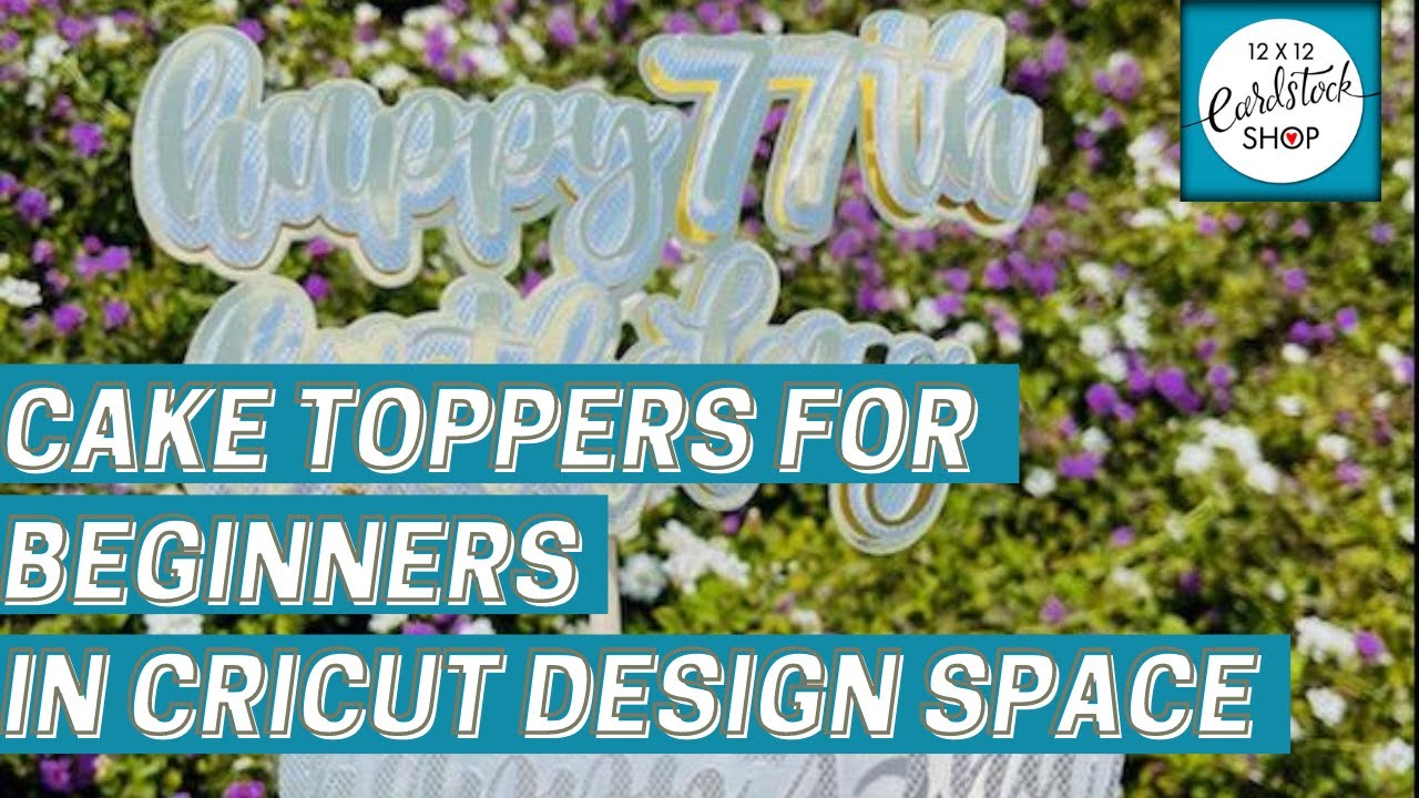 How to Make a Cake Topper for Beginners with Cricut Design Space Tutorial