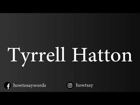 How To Pronounce Tyrrell Hatton