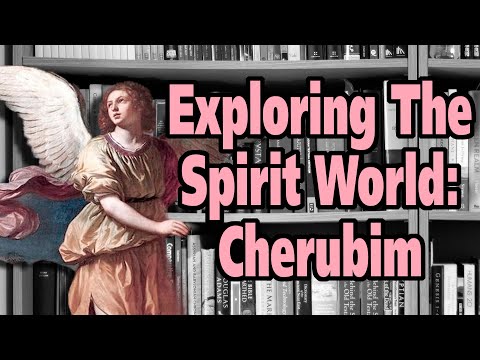 Exploring The Spirit World: Cherubim