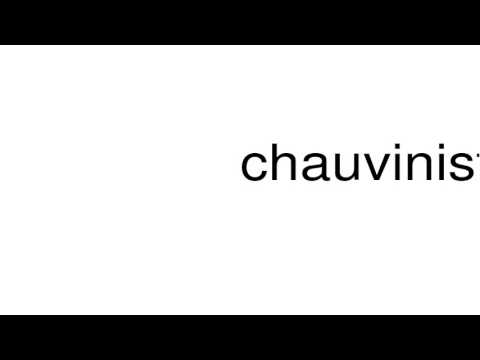 How to pronounce chauvinistic