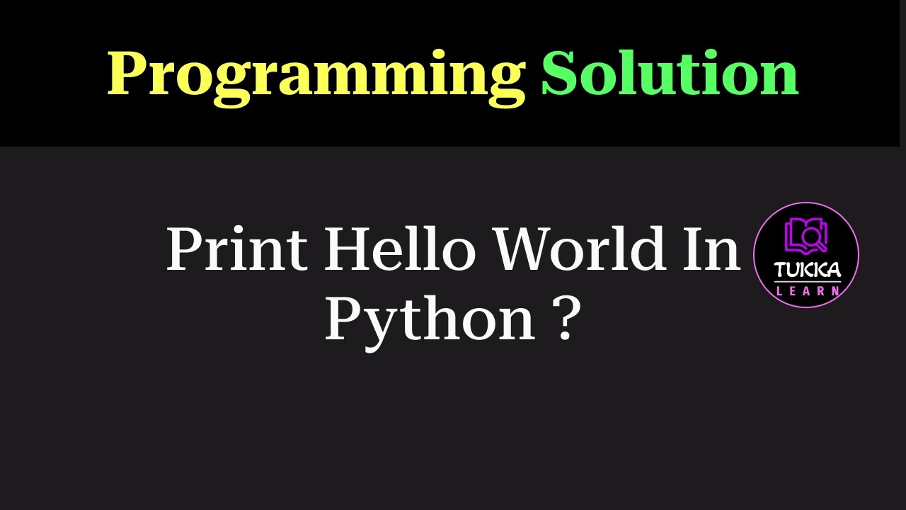 Python Program to Print Hello World | Beginner Programming Question | Tukka Learn