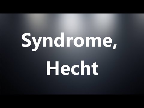 Syndrome, Hecht - Medical Definition and Pronunciation