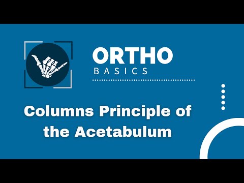 Ortho Basics: Columns of the Acetabulum and Pelvis