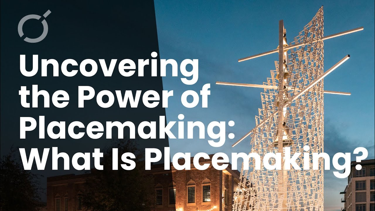 Uncovering the Power of Placemaking: What Is Placemaking?
