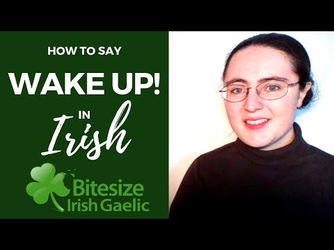 How to say Wake up! in Irish Gaelic