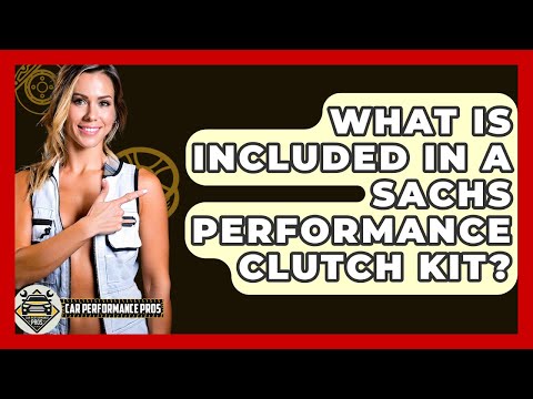 What Is Included In A Sachs Performance Clutch Kit? - Car Performance Pros