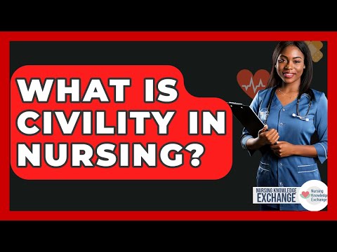 What Is Civility In Nursing? - Nursing Knowledge Exchange