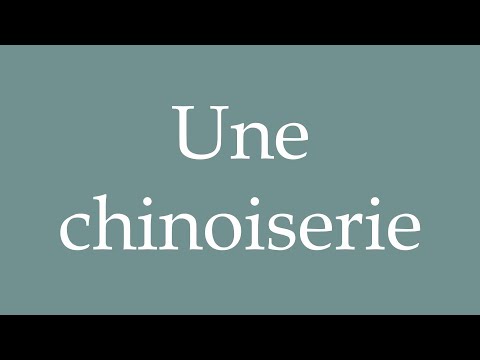 How to Pronounce ''Une chinoiserie'' (A Chinese thing) Correctly in French