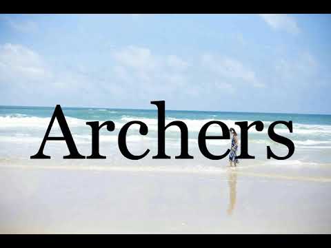 How To Pronounce Archers🌈🌈🌈🌈🌈🌈Pronunciation Of Archers