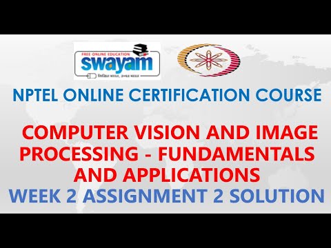 Computer Vision and Image Processing -Fundamentals and Applications| NPTEL| Week2Assignment2Solution